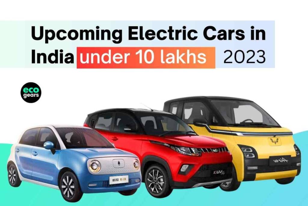 Electric Cars in India Under 10 lakhs 2023- Available and Upcoming