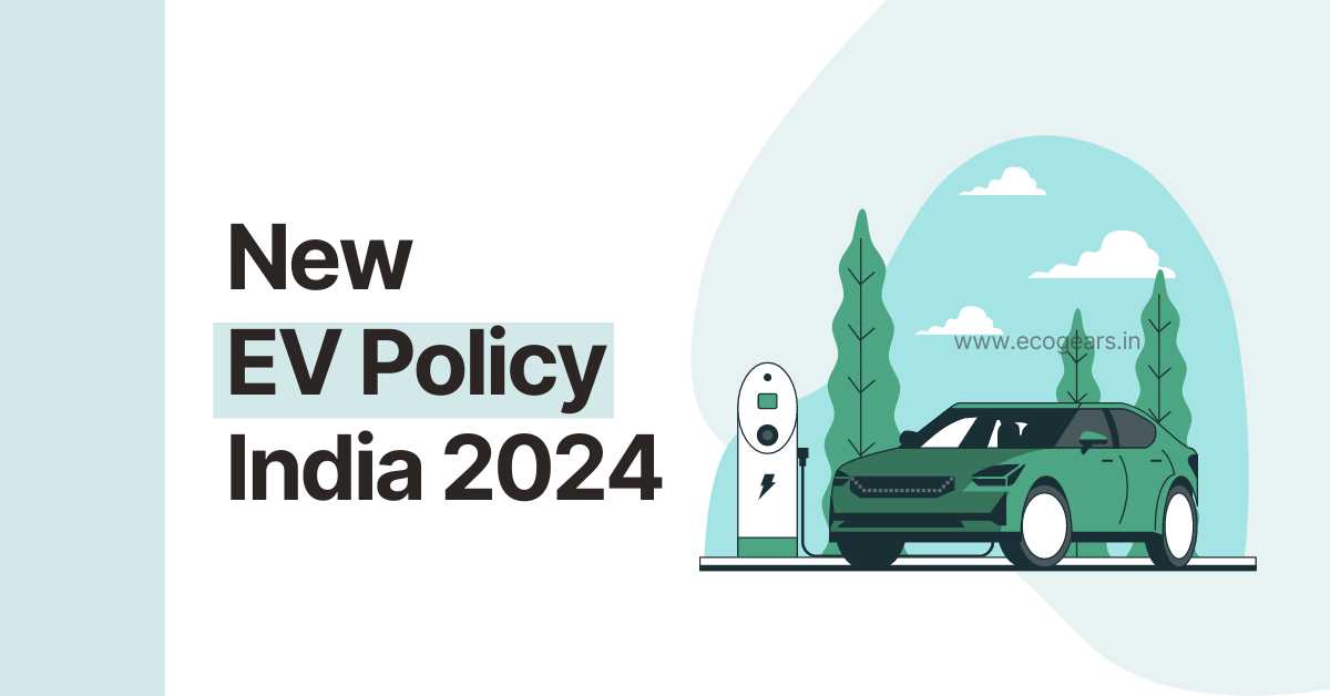 New EV Policy 2024 to make India a manufacturing powerhouse