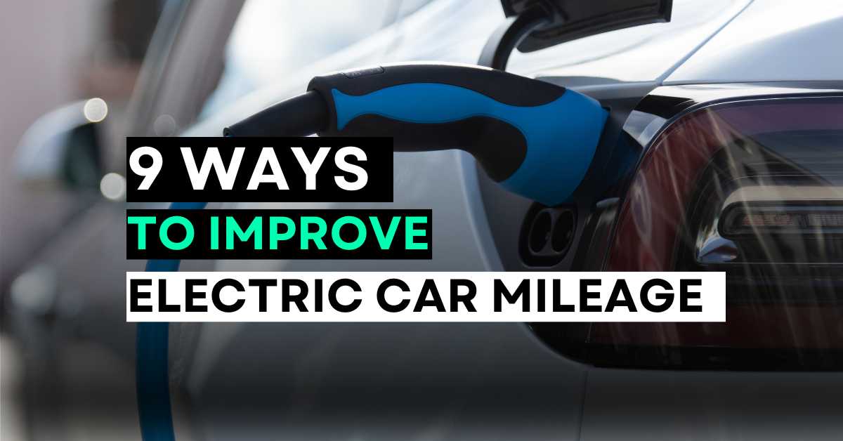 9 Proven ways to improve electric car mileage - Easy method